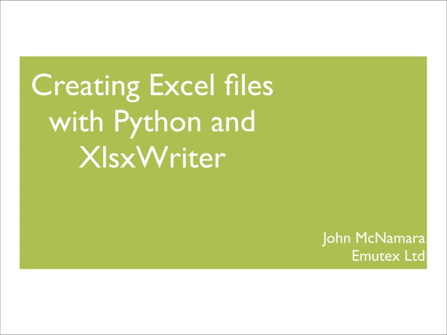 Creating Excel Files With Python And Xlsxwriter Ppt 5865