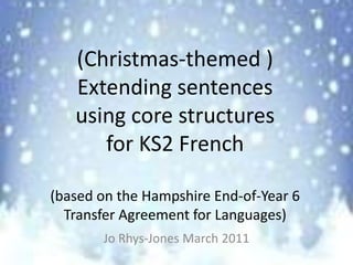 Christmas version extending sentences core structures ks2 french | PPTX