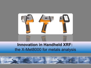 Innovation in Handheld XRF for Metals Analysis; Oxford Instruments X ...