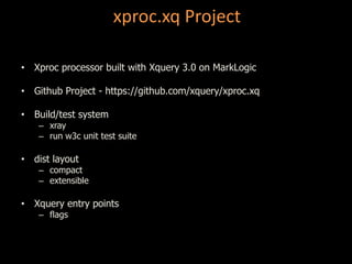 XML London 2013 - Architecture of xproc.xq an XProc processor | PPT