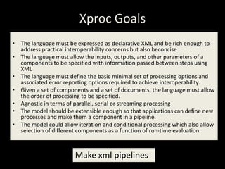 XML London 2013 - Architecture of xproc.xq an XProc processor | PPT