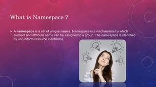Xml namespace | PPTX | Web Design and HTML | Internet