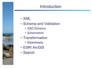 Standards / XML / Validation / Transformation / ESRI | PPT