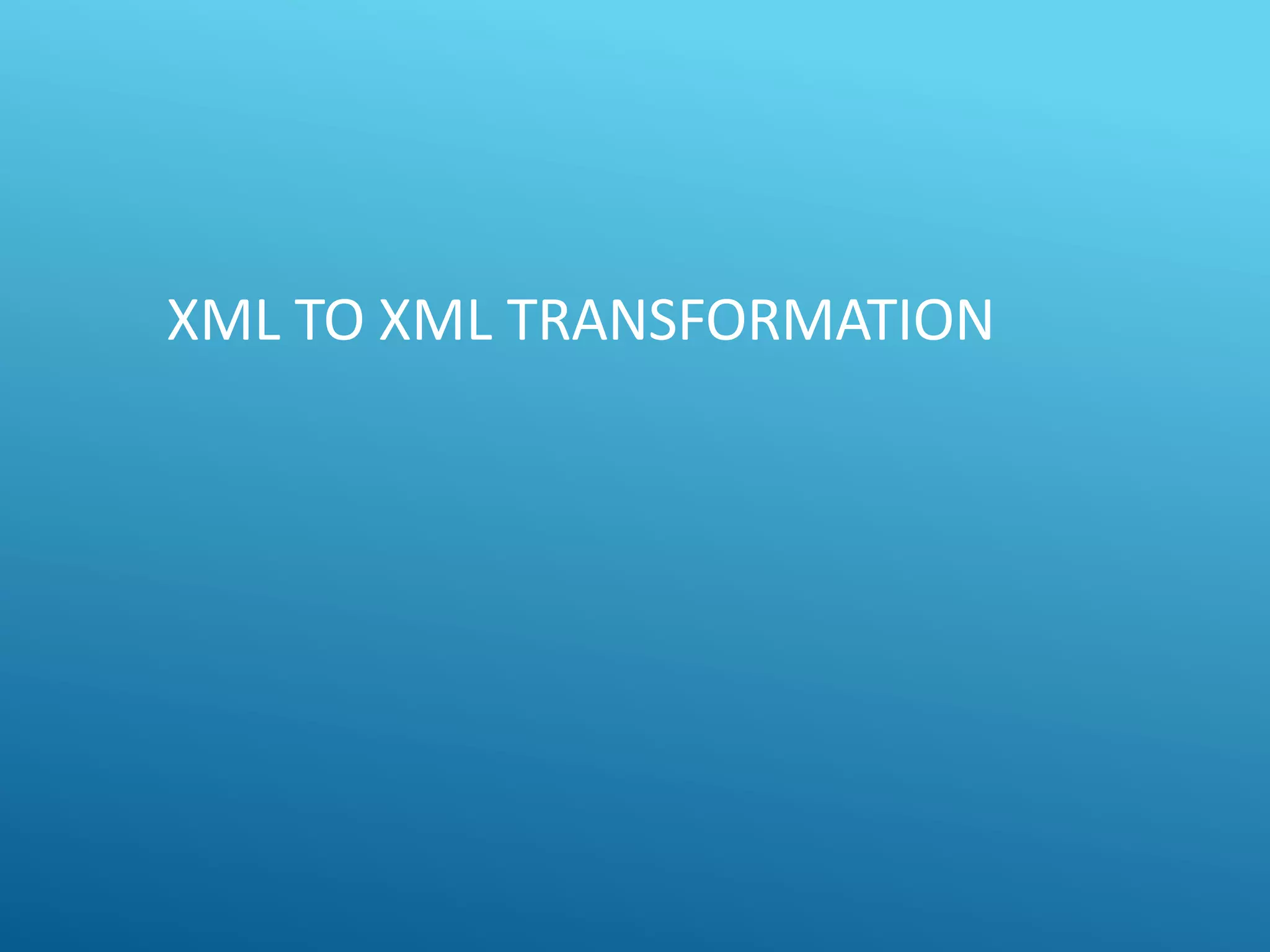 Xml To Xml Transformation Ppt 5826