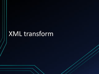 Xml transform | PPT