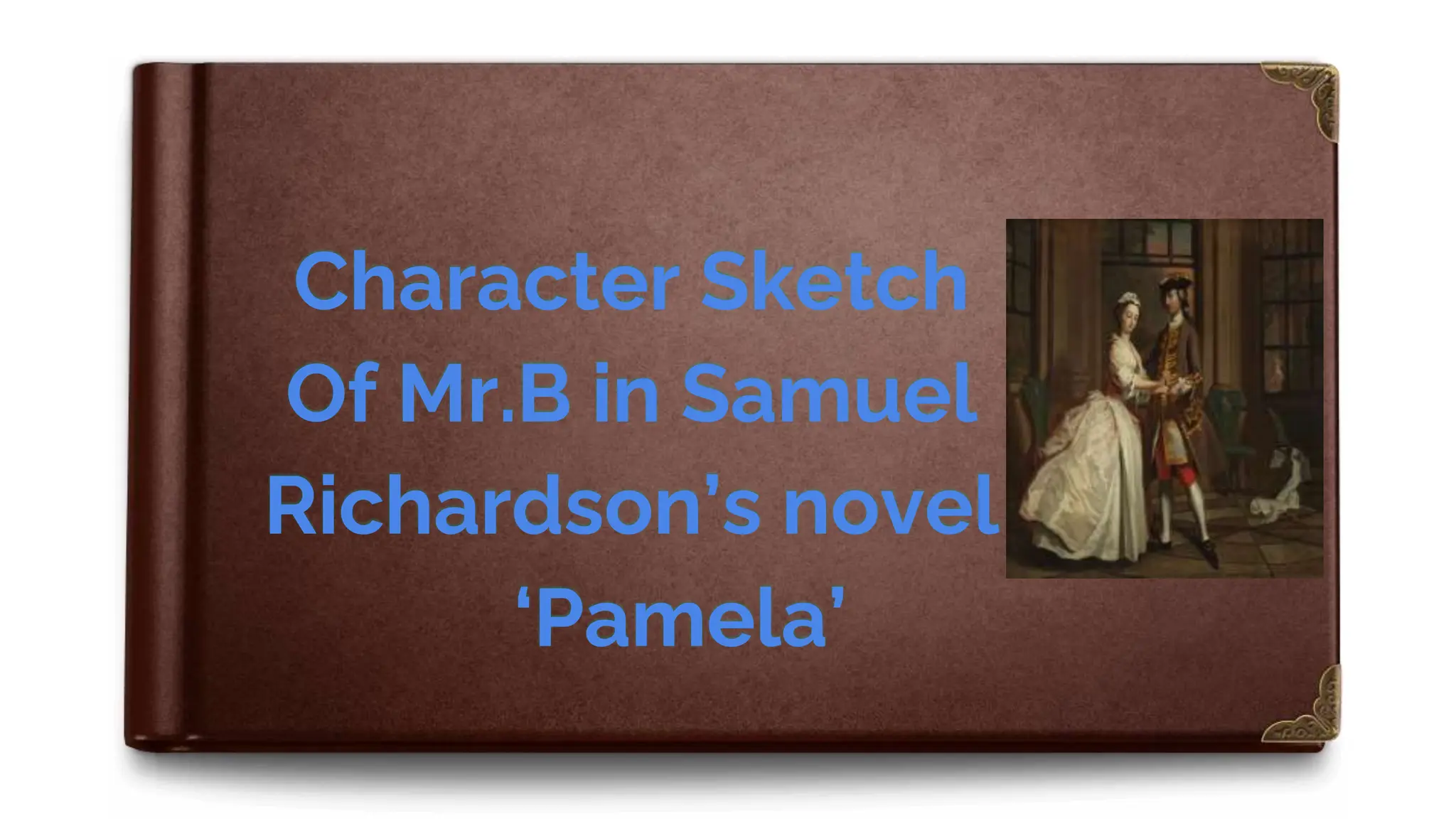 Character Sketch of Mr.B in Samuel Richardson's Novel - 'Pamela' | PPTX