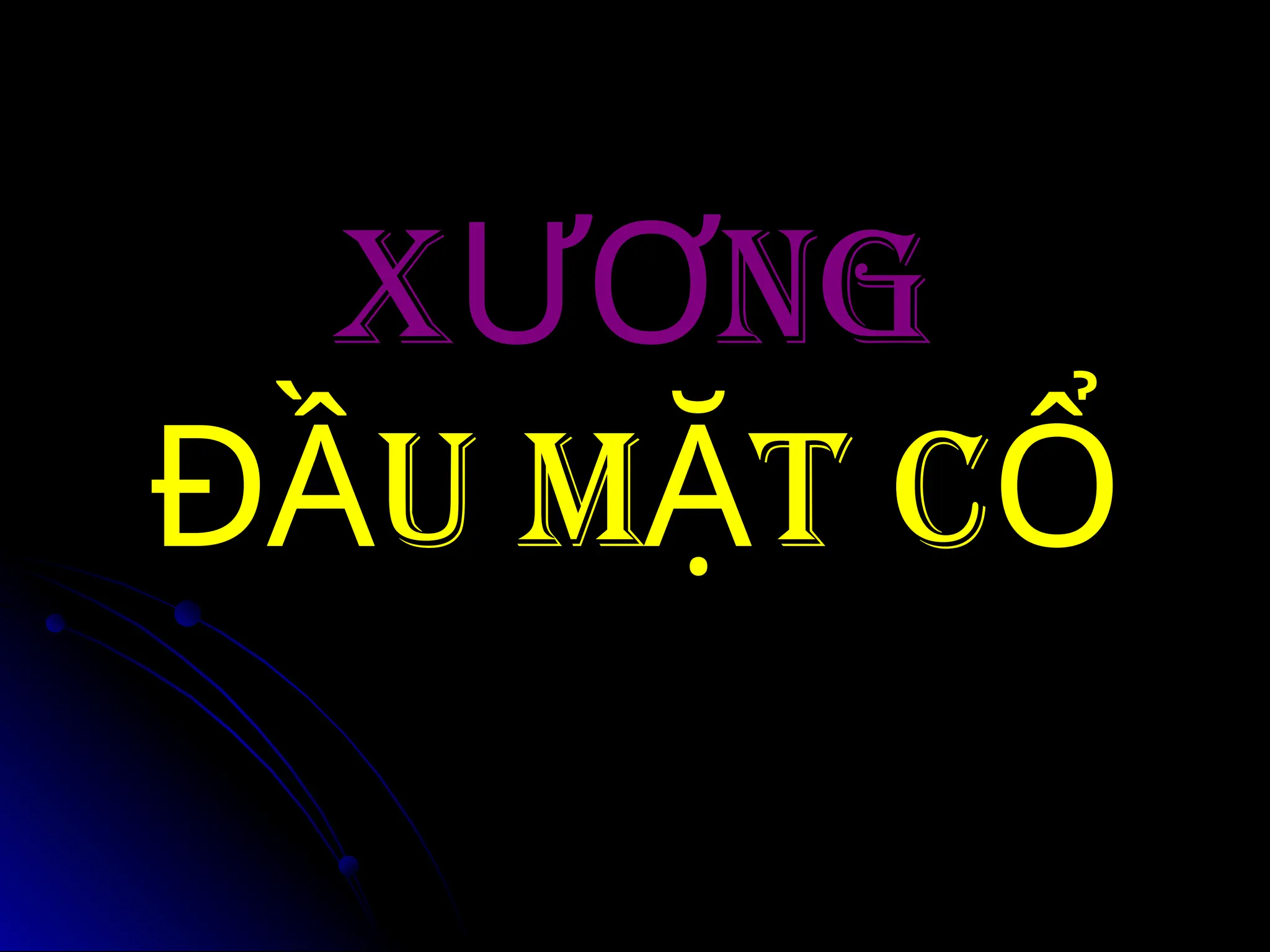 XƯƠNG ĐẦU MẶT11111111111111111111111111111111111111111111.ppt