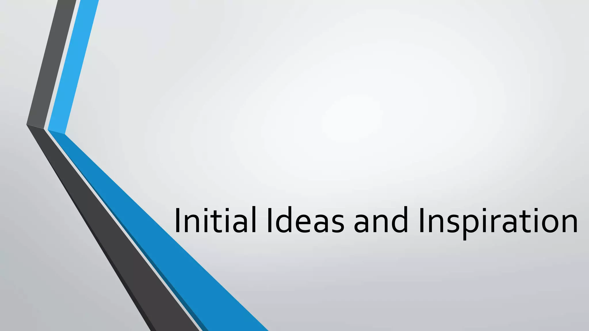 Initial ideas and inspiration | PPTX