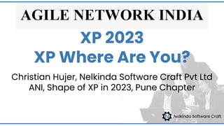 ANIn Pune March 2023 | XP 2023 – XP Where Are You? by Christian Hujer | PDF