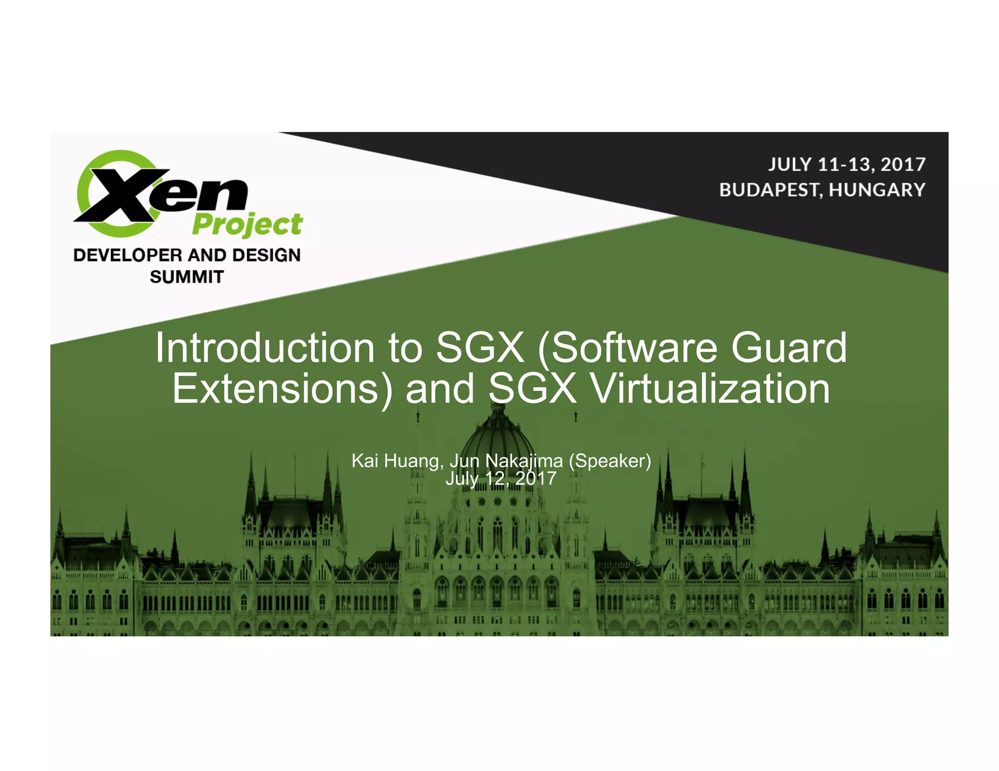 XPDDS17: Introduction to Intel SGX and SGX Virtualization - Kai Huang ...