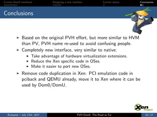 XPDDS17: PVH Dom0: The Road so Far - Roger Pau Monné, Citrix | PPT