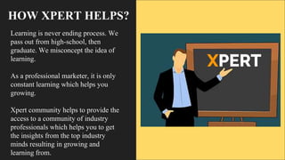 Xpert- online school run by Industry professionals | PPTX
