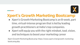Xpert - Growth Marketing Bootcamp | PPTX | Marketing and Advertising ...