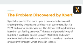 Xpert - Growth Marketing Bootcamp | PPTX | Marketing and Advertising ...