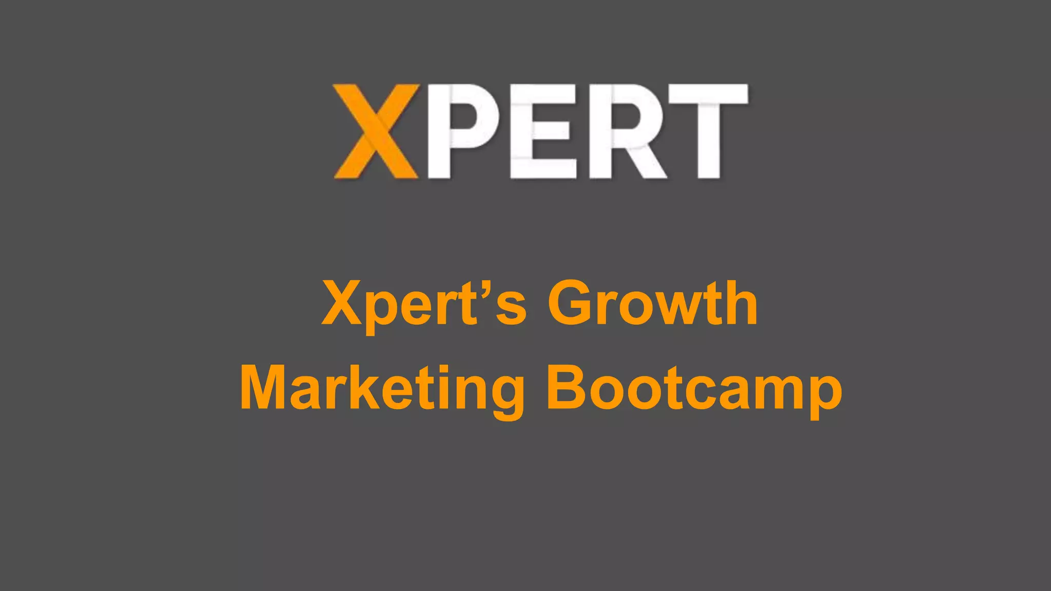 Xpert - Growth Marketing Bootcamp | PPTX