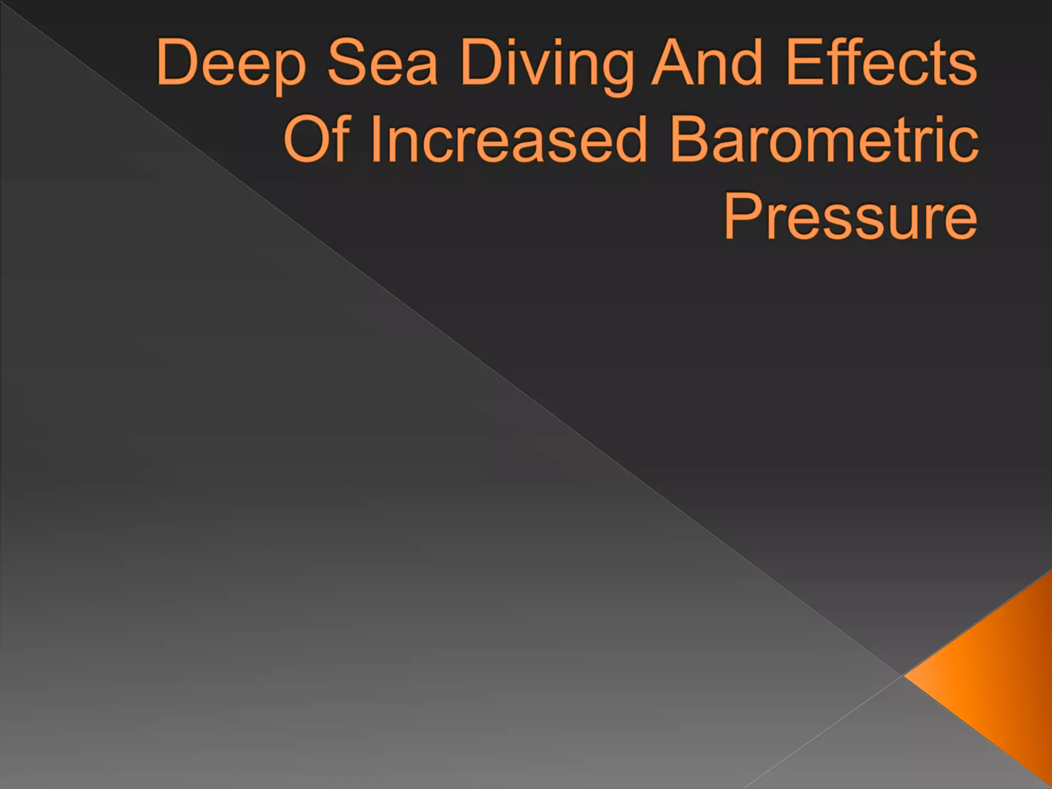 Deep sea diving and effects of increased barometric | PPTX | Scuba ...