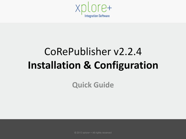 xplore+ CoRePublisher 2.2.4 Installation & Configuration Quick Guide | PPTX