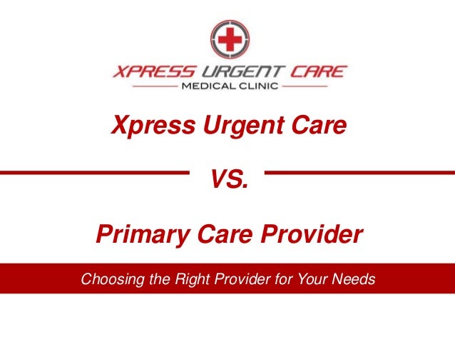 Xpress Urgent Care Vs Primary Care Provider