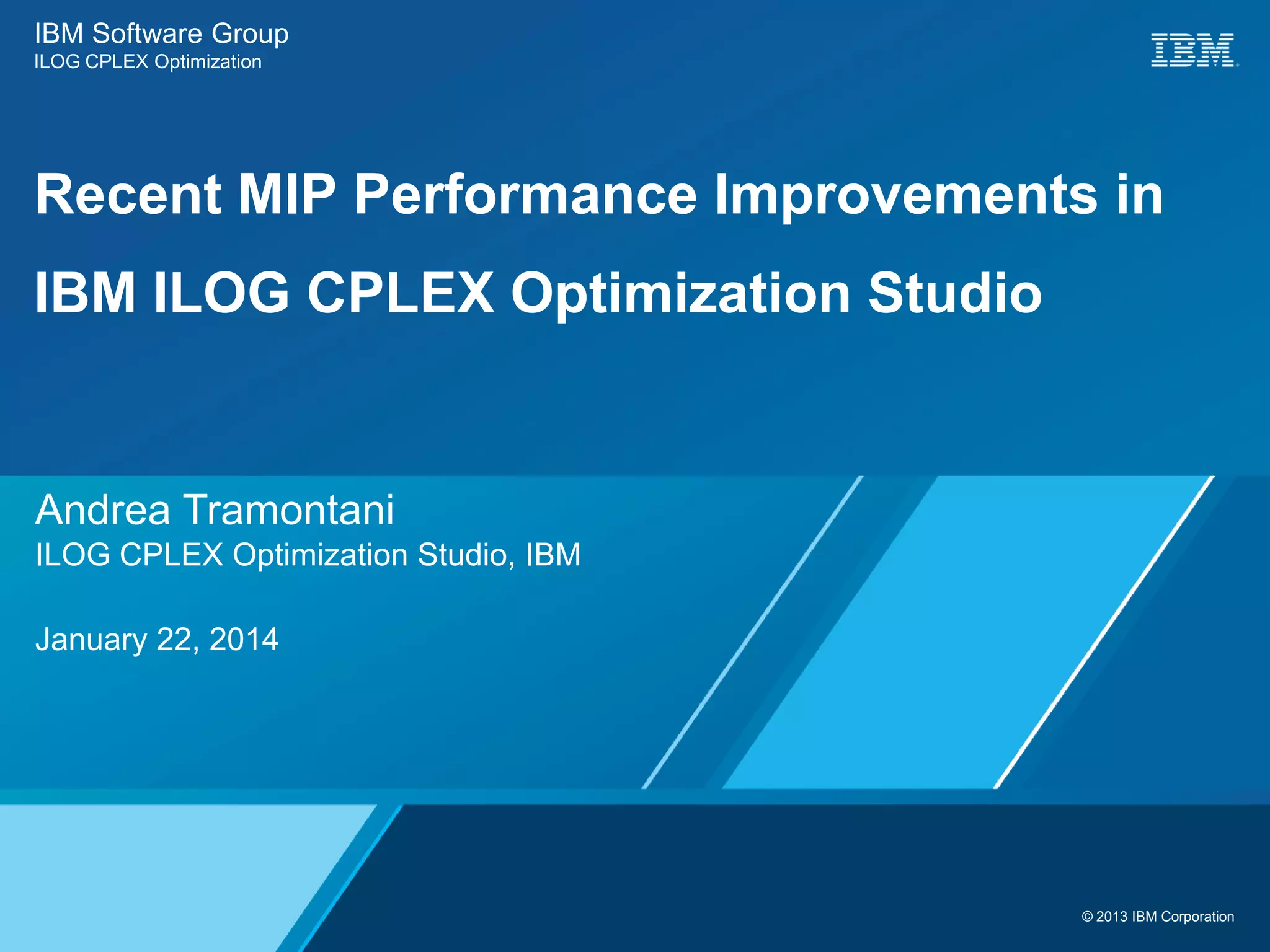 Recent MIP Performance Improvements in IBM ILOG CPLEX Optimization Studio | PDF