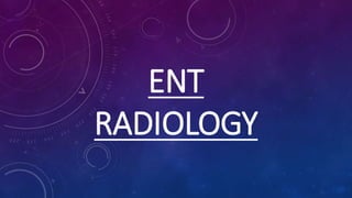 Ent Radiology Pptx
