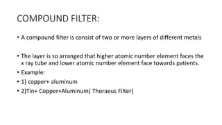 X RAY ATTENUATION AND DIFFERENT TYPES OF FILTERS | PPT