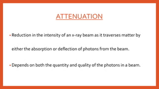 X ray attenuation and scatter radiation | PPTX