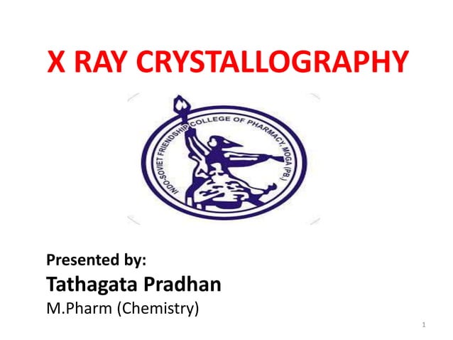 "X ray crystallography" - Tathagata Pradhan , Department of Pharmaceutical Chemistry , ISF ...