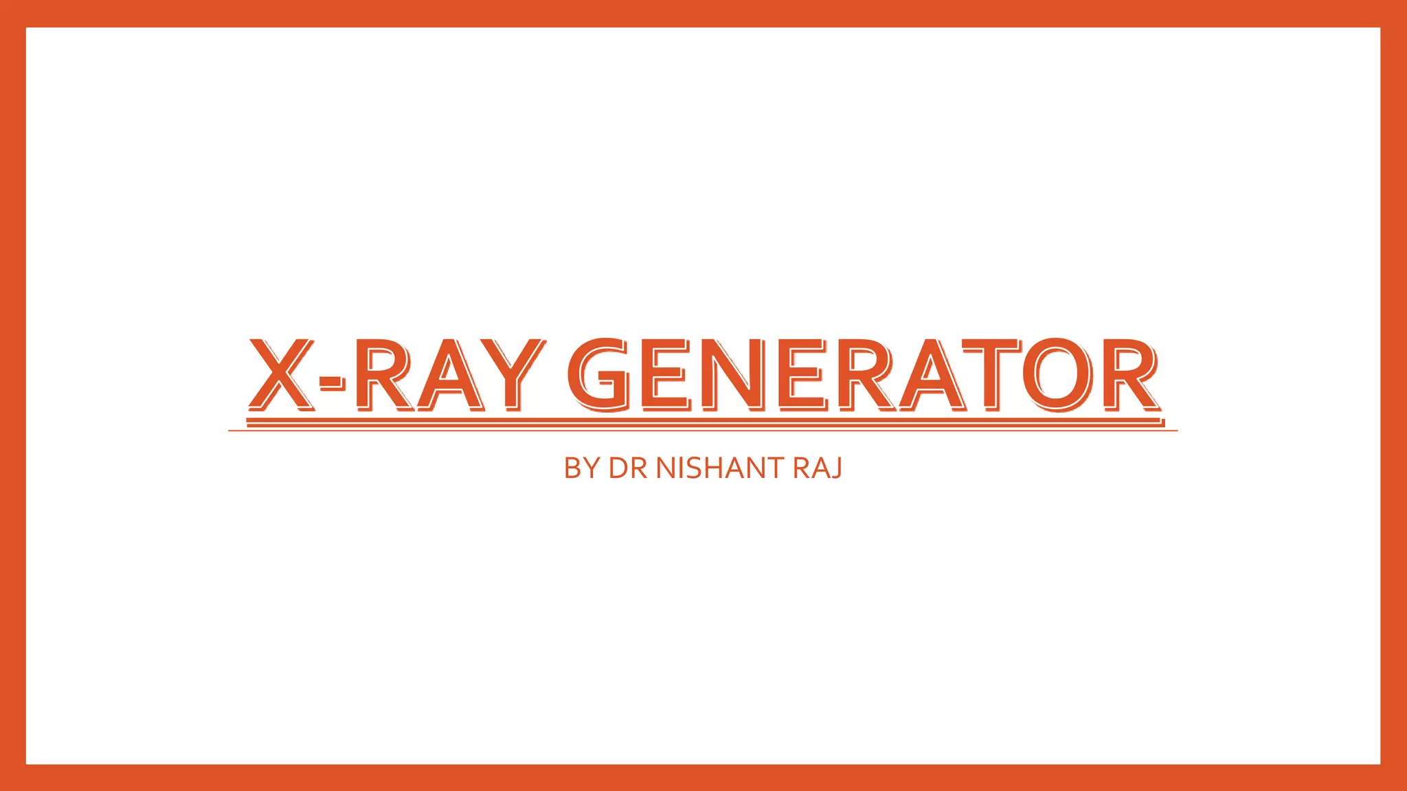 X-Ray Generator | PPTX
