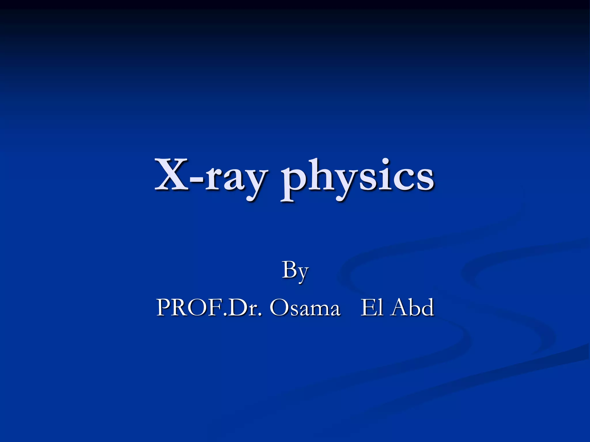 xrayphysics-140212165144-phpapp02(1).ppt | Photography | Arts and Crafts