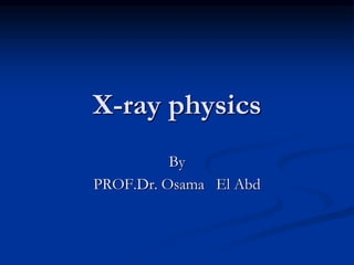 xrayphysics-140212165144-phpapp02(1).ppt