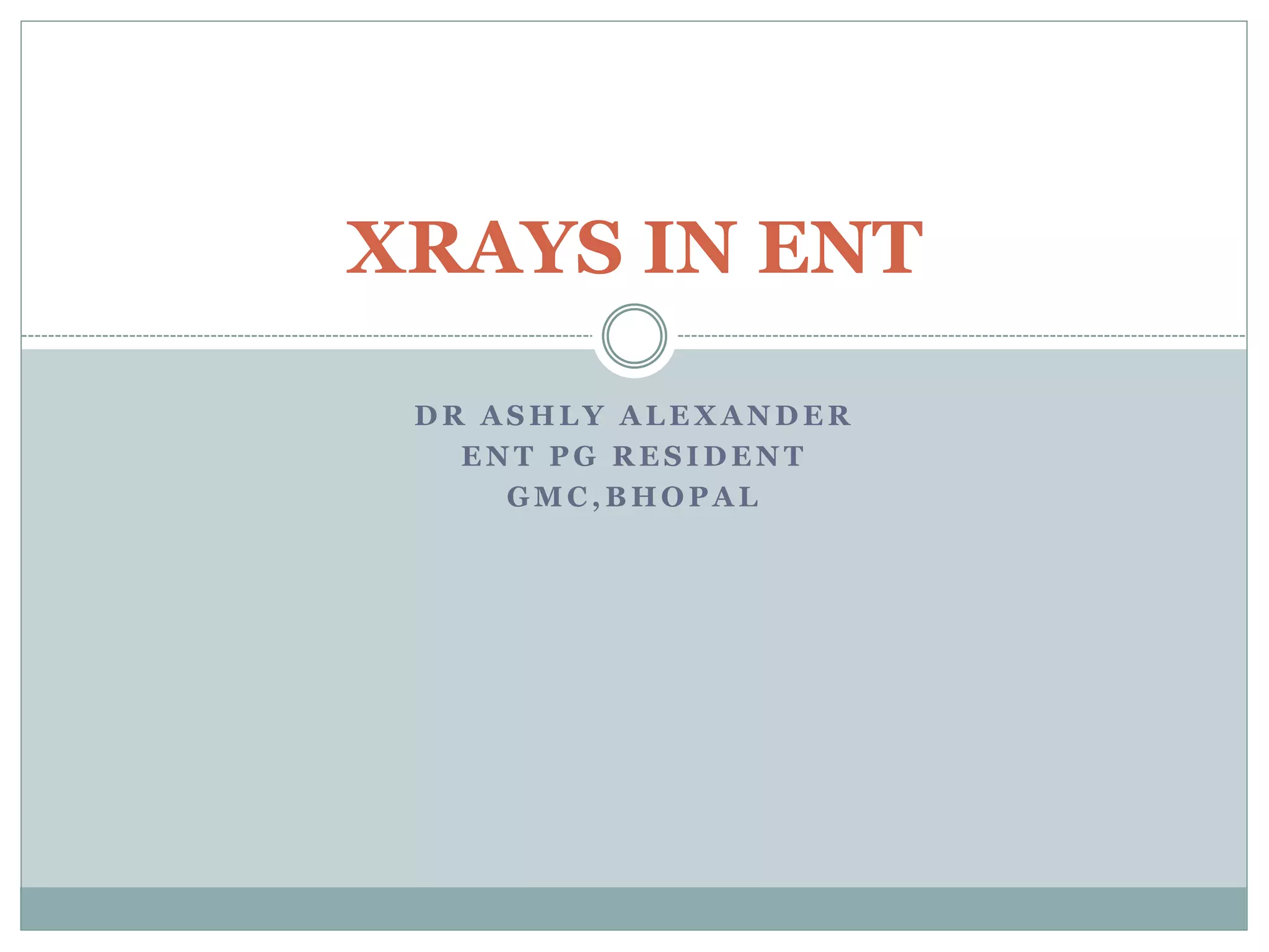 Xrays in ent- Dr Ashly Alexander | PPTX
