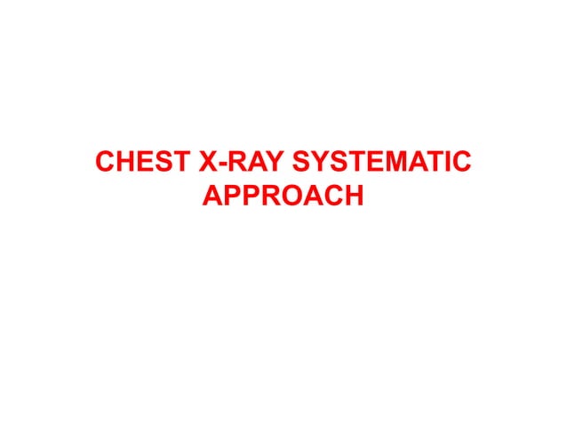 CHEST XRAYS SYSTEMATIC APPROACH,,,,,,,,, | PPTX | Lung and Respiratory ...