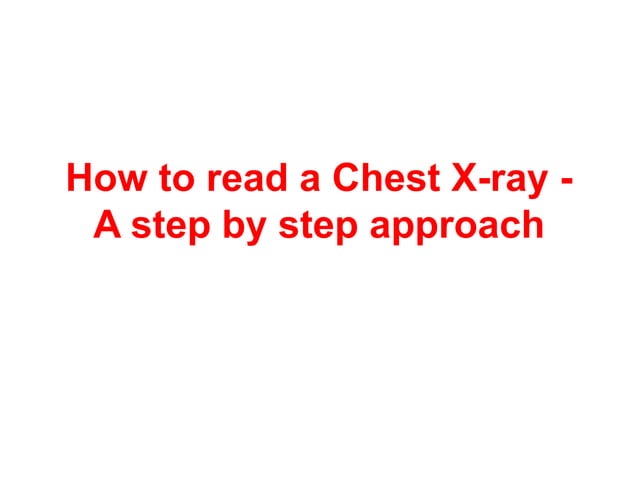 CHEST XRAYS STEP BY STEP APPROACH,,.pptx