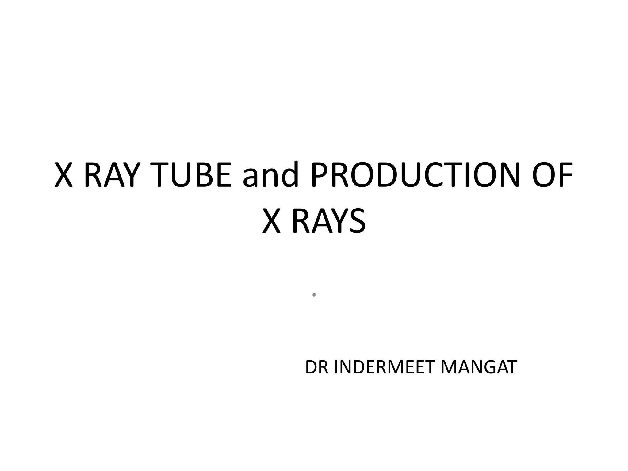 X ray tube and production of xrays | PPTX