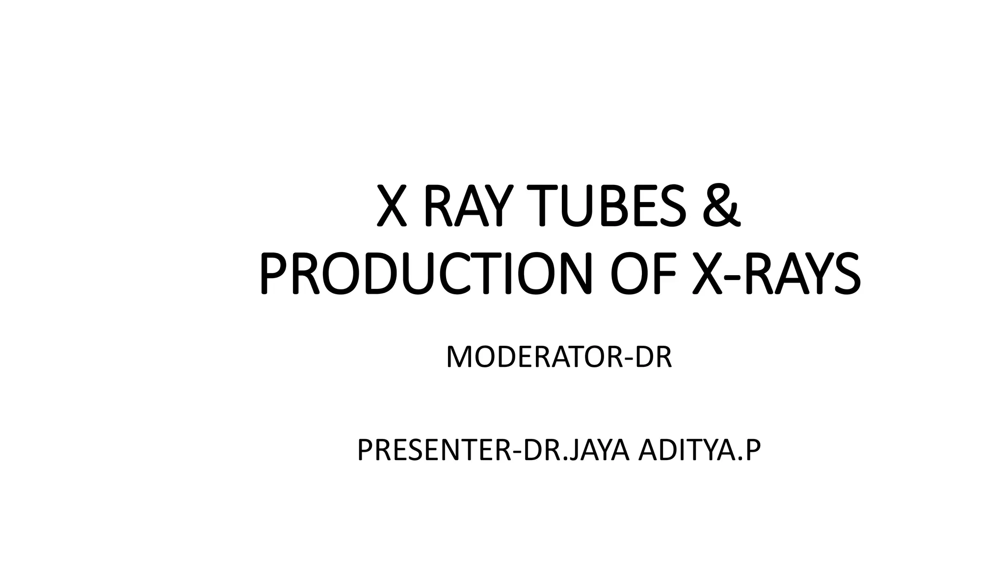 X RAY TUBES & PRODUCTION OF.pptx