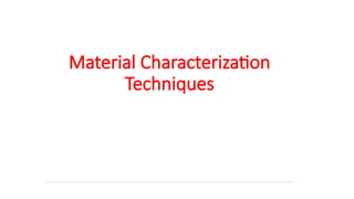 Material Characterization techniques.pptx