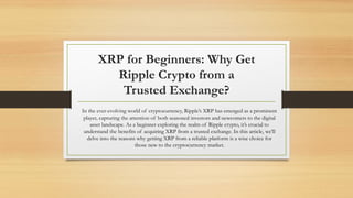 XRP for Beginners Why Get Ripple Crypto from a Trusted Exchange.pptx