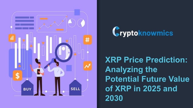 XRP Price Prediction Analyzing the Potential Future Value of XRP in 2025 and 2030.pptx