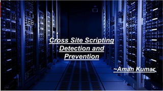 Cross Site Scripting: Prevention and Detection(XSS) | PPTX