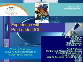 WOC-Abu Dhabi-16-20 feb-2012-Experience with Preloaded IOLs | PPT