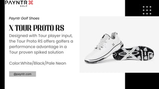 X Tour Proto RS - payntr golf shoes | PDF