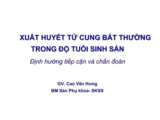 XUẤT HUYẾT TỬ CUNG BẤT THƯỜNG TRONG ĐỘ TUỔI SINH SẢN | PDF