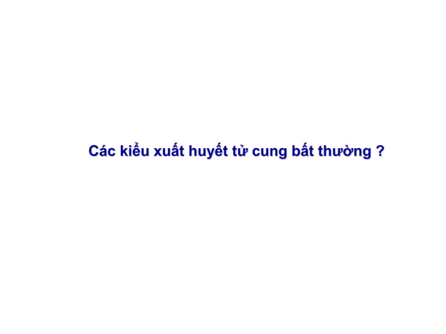 XUẤT HUYẾT TỬ CUNG BẤT THƯỜNG TRONG ĐỘ TUỔI SINH SẢN | PDF