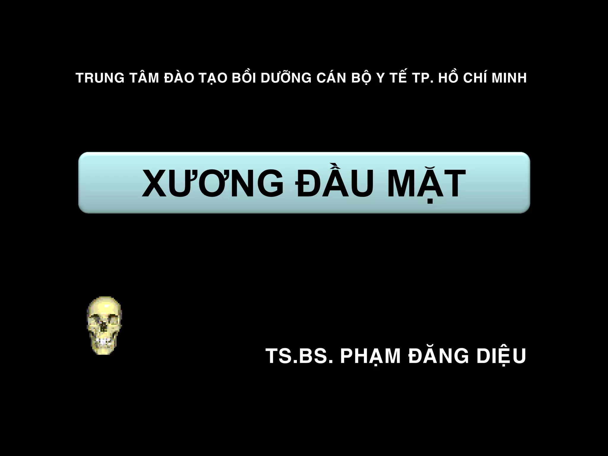 GIẢI PHẪU XƯƠNG ĐẦU MẶT THẦY PHẠM ĐĂNG DIỆU | PDF