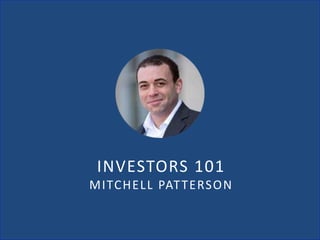Investors 101 - Mitchell Patterson | PPT