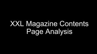 XXL MAGAZINE CONTENTS PAGE ANALYSIS | PPT