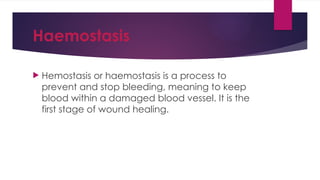 Complete Haemostasis (defination and stages) | PPTX