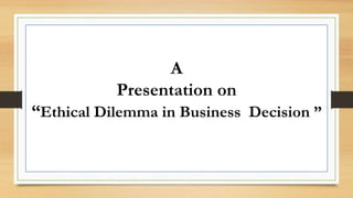 Ethical Dilemma in Business decision | PPTX | Business | Business and ...