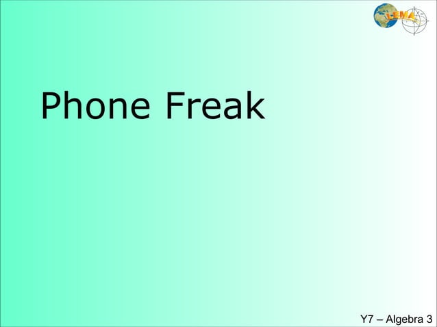 Y7 Algebra 3 Phone Freak | PPT