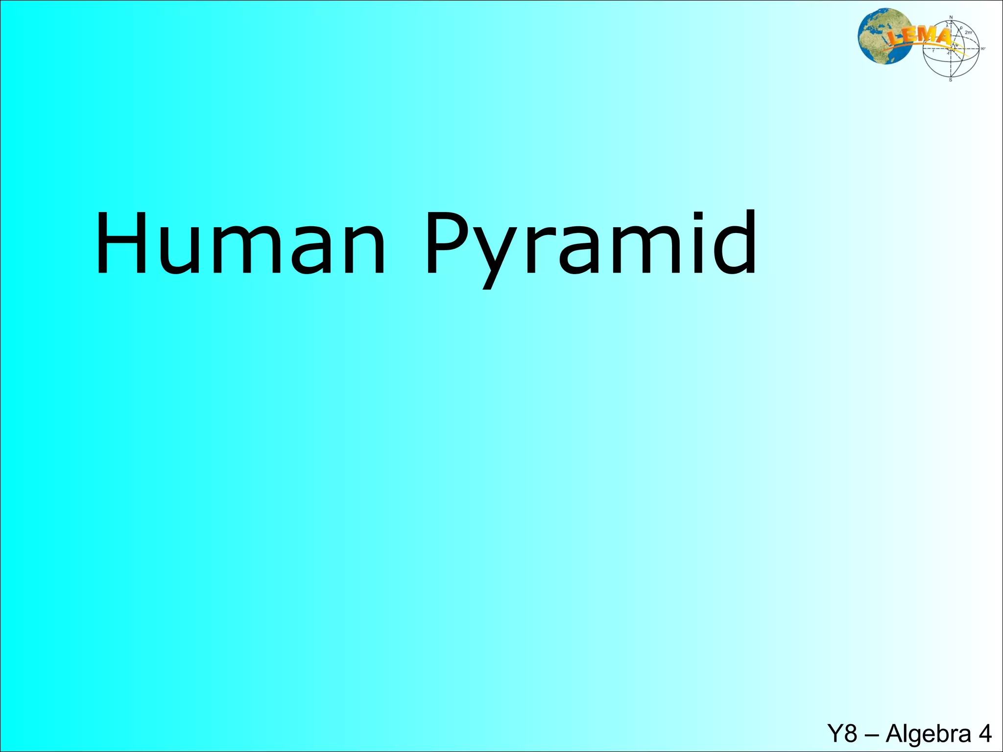 Y8 Algebra 4 Human Pyramid | PPT